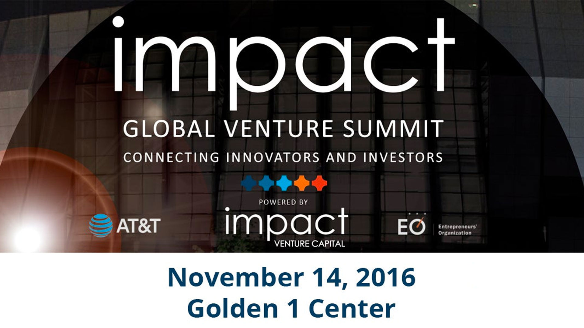Impact Global Venture Summit - Golden 1 Center