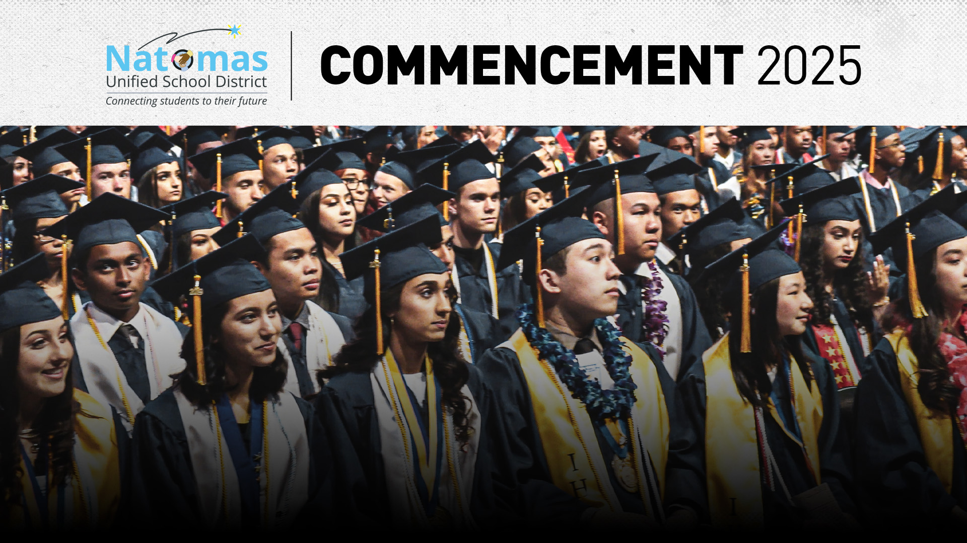 Natomas Unified School District Commencement 2025 - Golden 1 Center